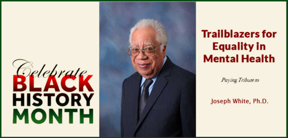 Trailblazers of Equality in Mental Health- Joseph White, Ph.D. - Center ...